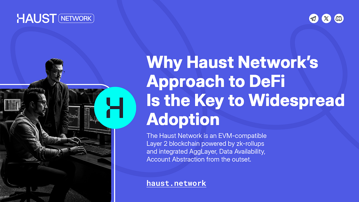 Why Haust Network’s Approach to DeFi Is the Key to Widespread Adoption ...