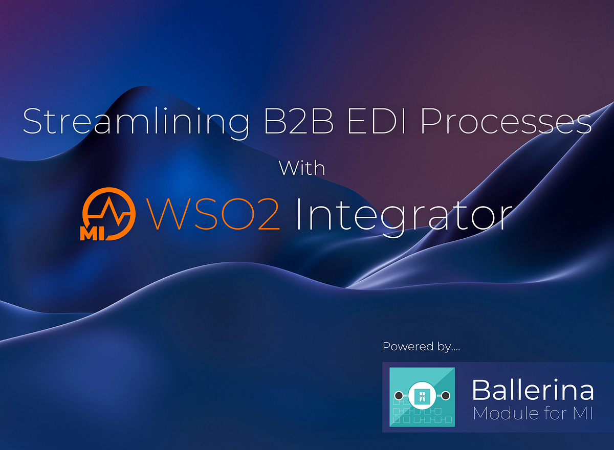 Handling EDI in WSO2 Integrator:MI with Ballerina | by Dilan Perera | Think Integration | Medium