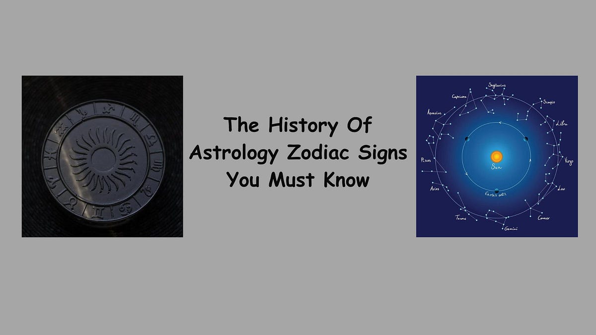 The History Of Astrology Zodiac Signs You Must Know | by Ed Kluska ...