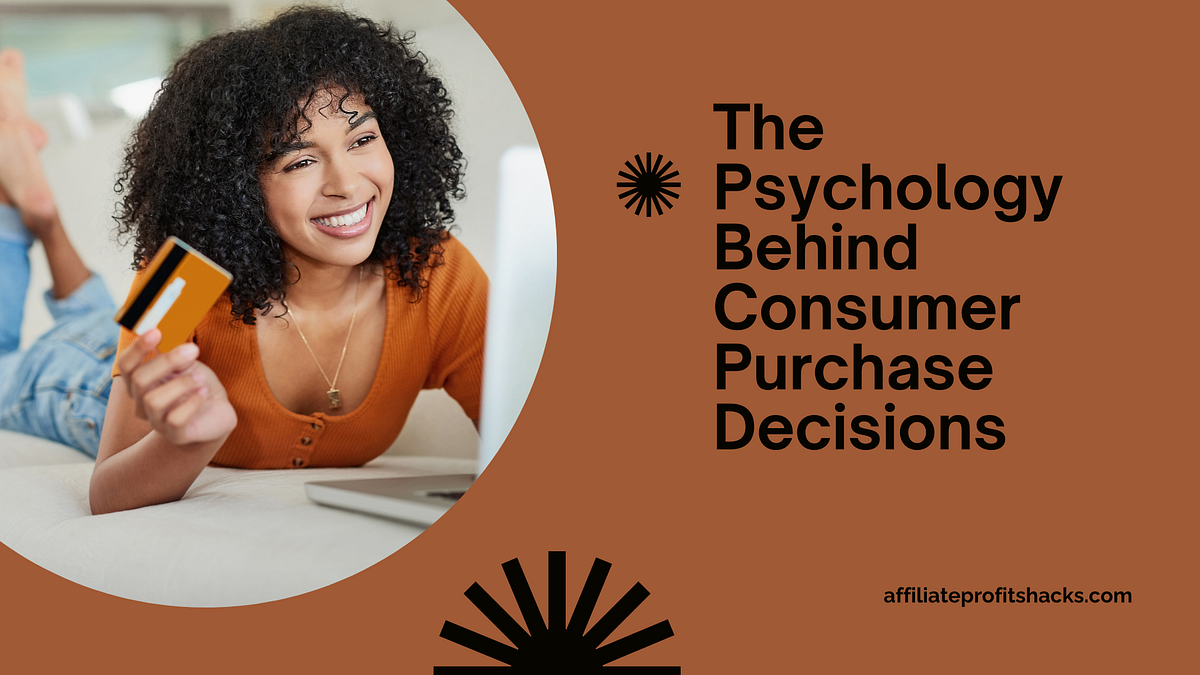 The Psychology Behind Consumer Purchase Decisions | by Michael Weare ...