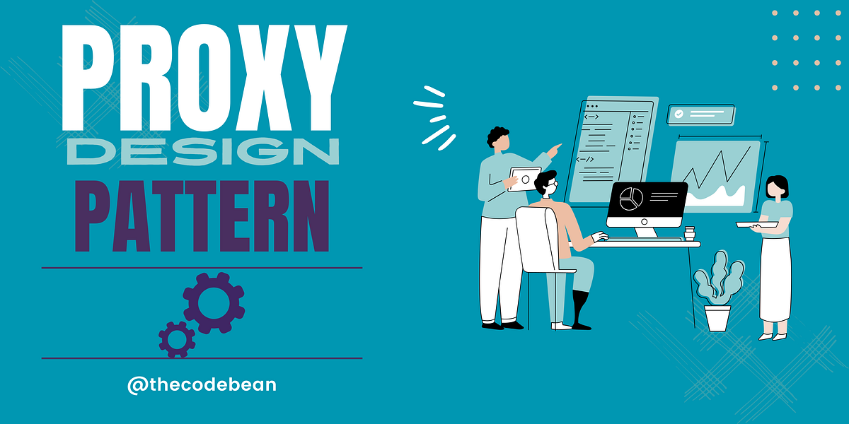 Proxy Design Pattern Java | The Code Bean | Medium