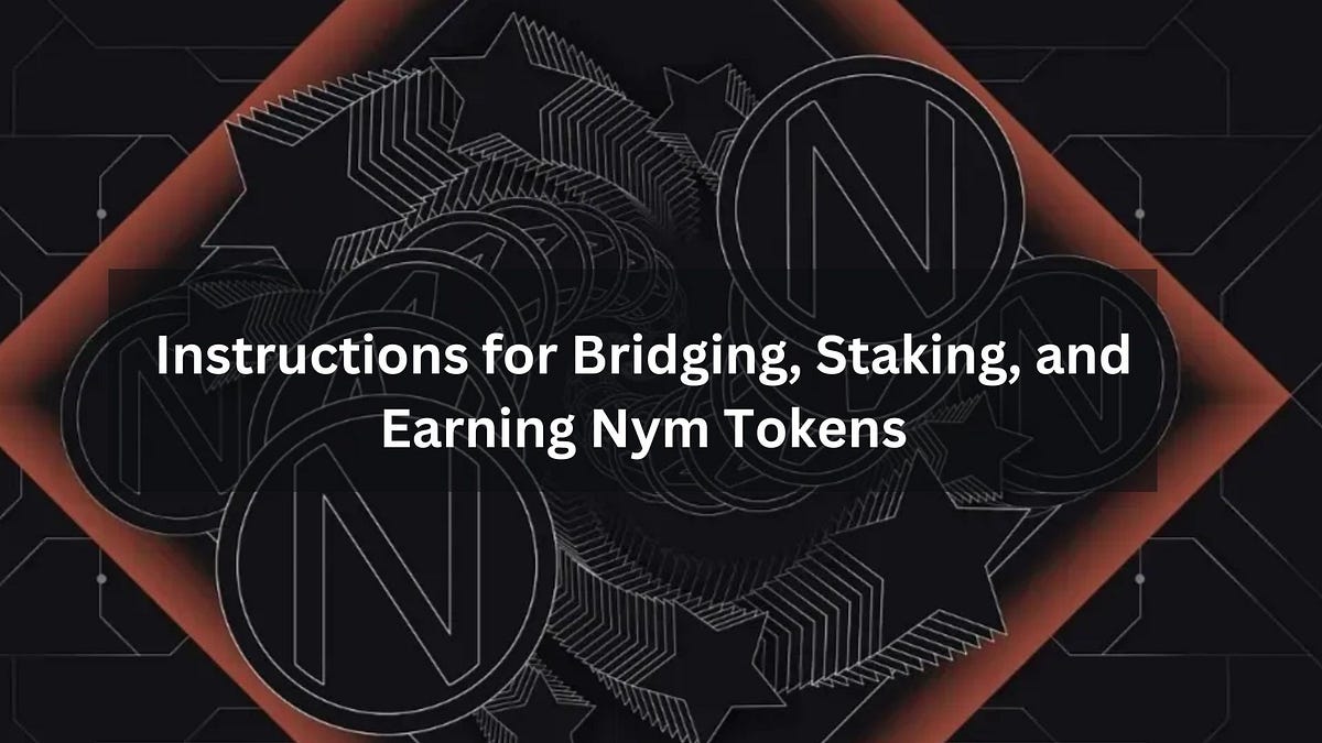 Instructions for Bridging, Staking, and Earning Nym Tokens | by Freke ...