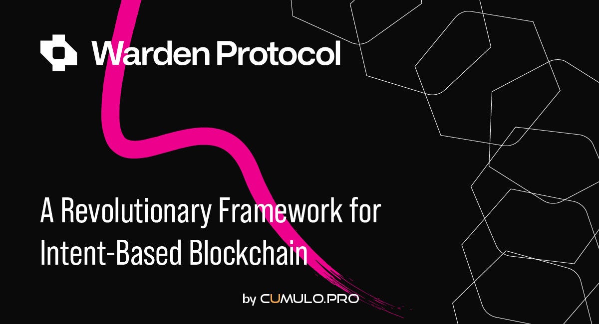 Warden Protocol: A Revolutionary Framework for Intent-Based Blockchain | by Cumulo | Medium