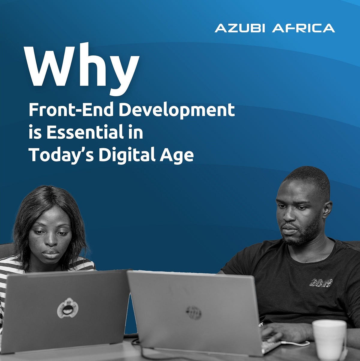 Why learning Front-End Development Is Essential in Today’s Digital Age ...