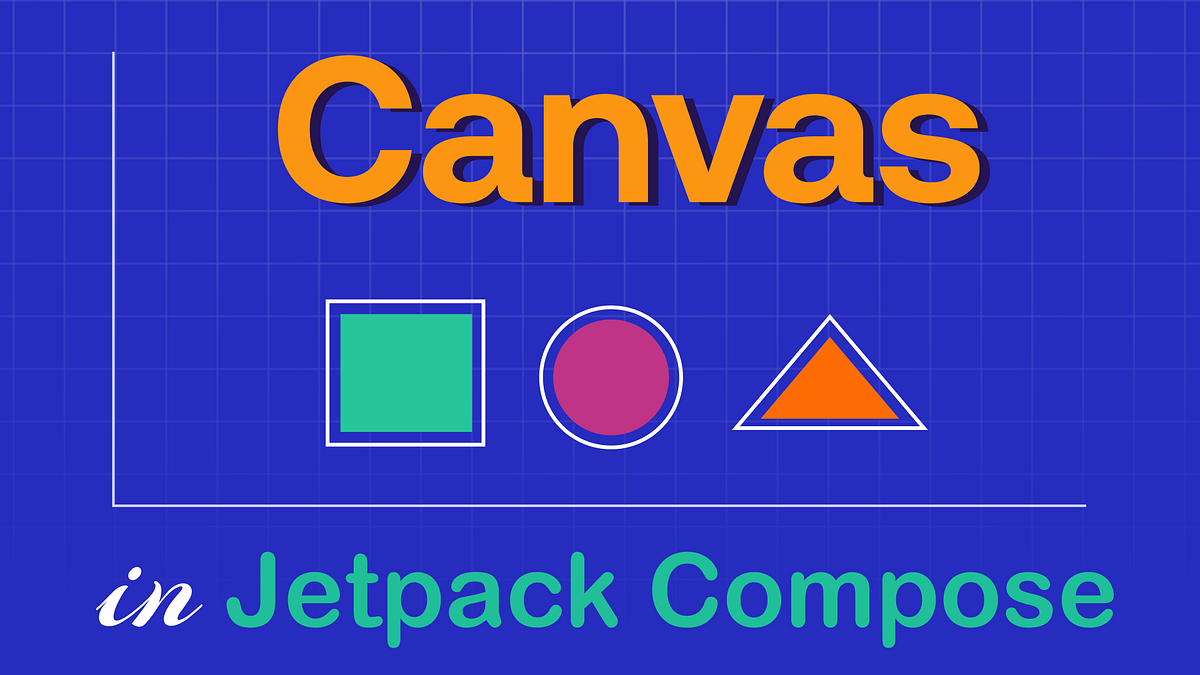 Understanding Canvas in Jetpack Compose | by Mayur Waghmare | Mobile Innovation Network | Jul ...