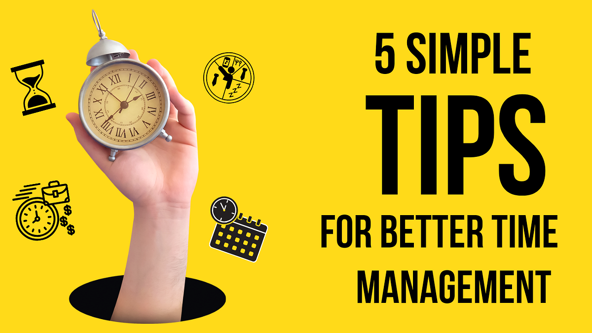 5 Simple Tips for Better Time Management | by Mayank's Perspective | Medium