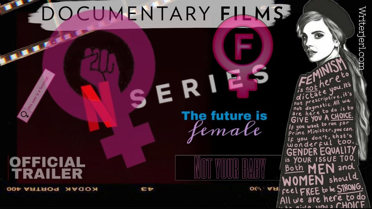 Best 5 Feminist Documentaries on Netflix | by Writer Jerl | Medium