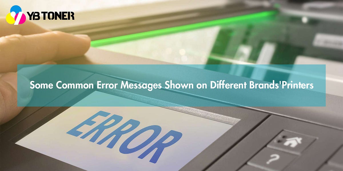 Some Common Error Messages Shown on Different Brands’ Printers | by ...
