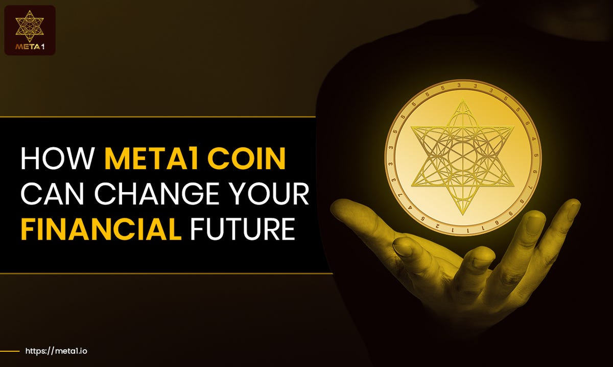 How META1 Coin Can Change Your Financial Future | by META 1 Coin | Medium