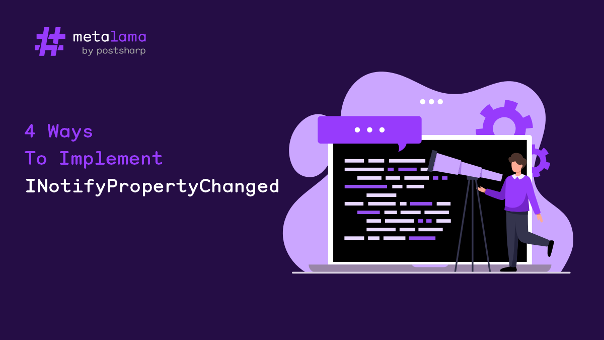 4 Ways to Implement INotifyPropertyChanged | by Gael Fraiteur | Timeless DotNet | Medium