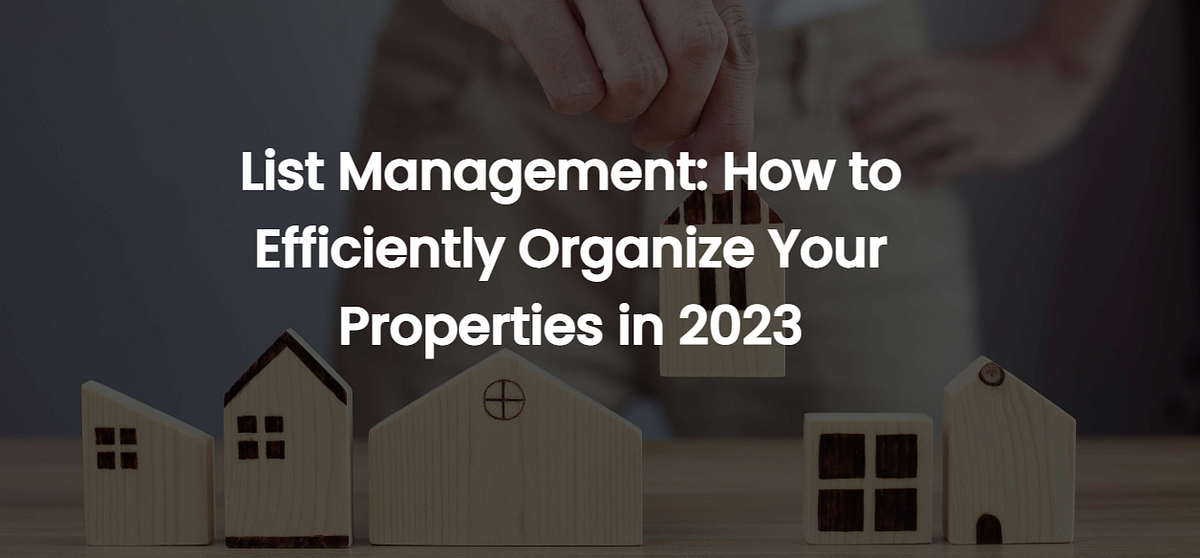 List Management: How to Efficiently Organize Your Properties in 2023 ...