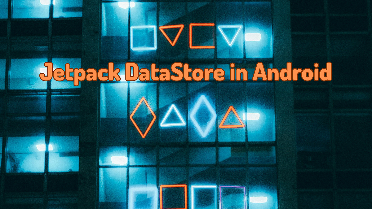 Mastering Jetpack DataStore in Android: The Modern Replacement for SharedPreferences | by amol ...