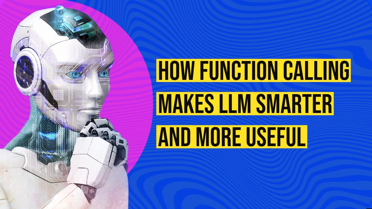 How Function Calling Makes LLMs Smarter and More Useful | by Pradeep Arul | Jun, 2025 | Medium