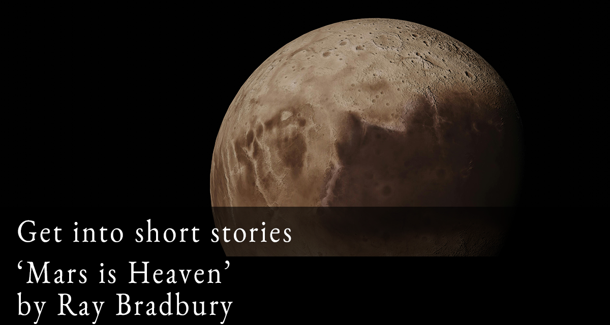 Dissecting ‘Mars is Heaven’ by Ray Bradbury | by Paul O'Neill | All ...
