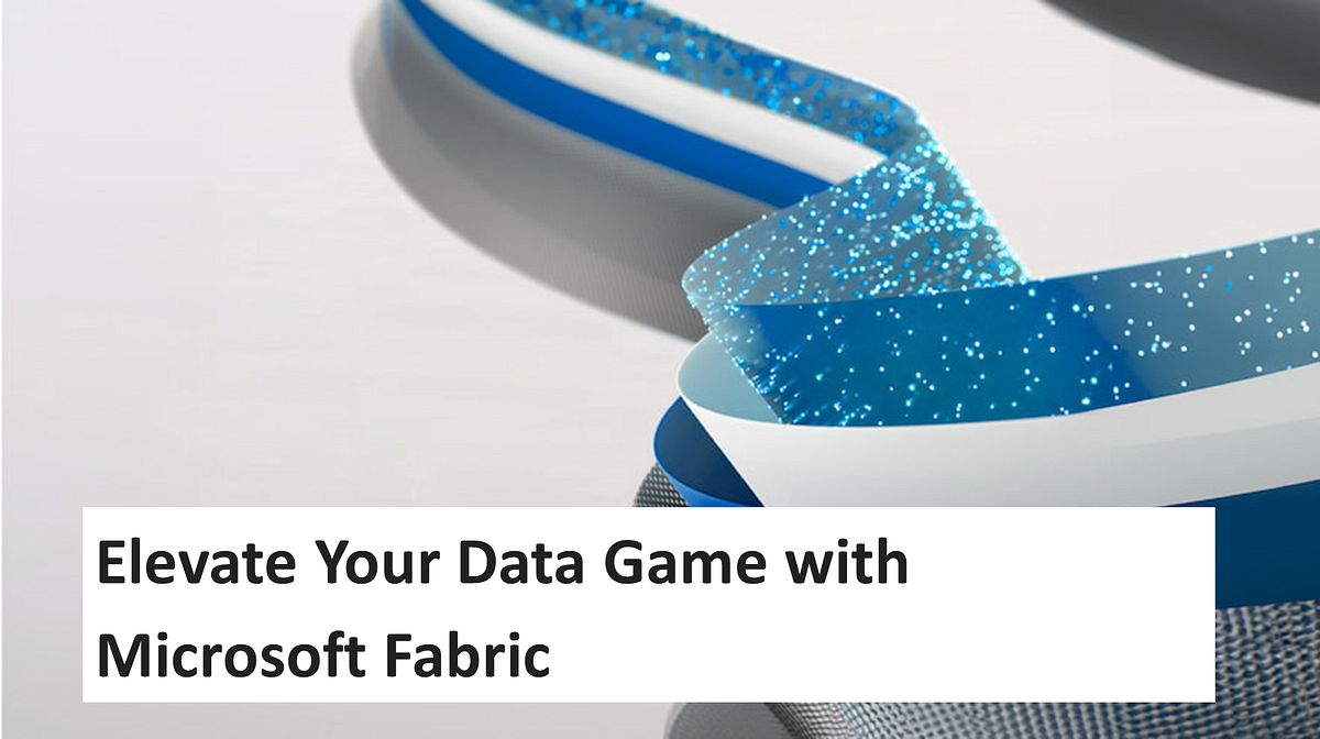 Elevate Your Data Game with Microsoft Fabric | by IntellaNOVA | Aug ...