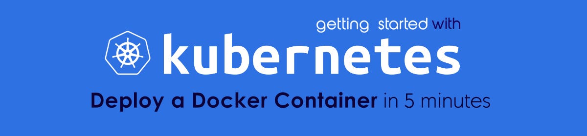 Getting Started with Kubernetes: Deploy a Docker Container with ...