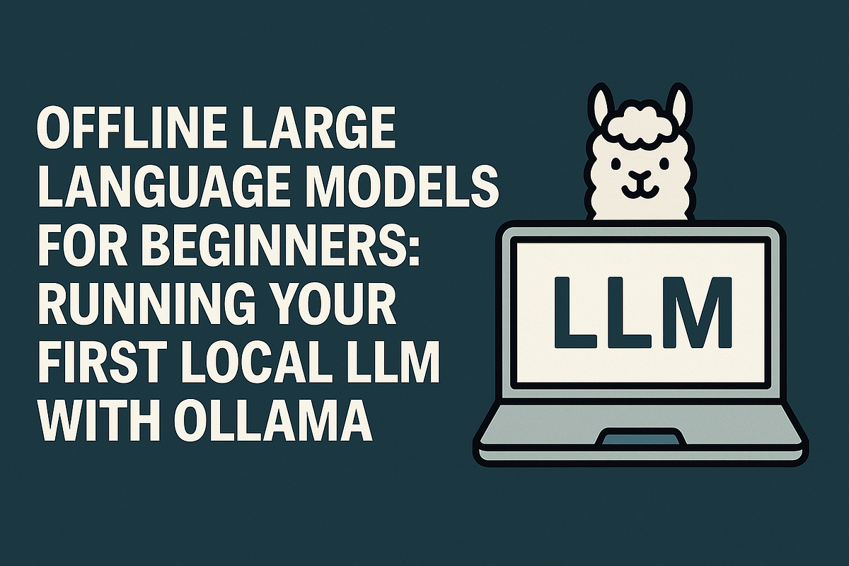 Offline Large Language Models for Beginners: Running Your First Local ...