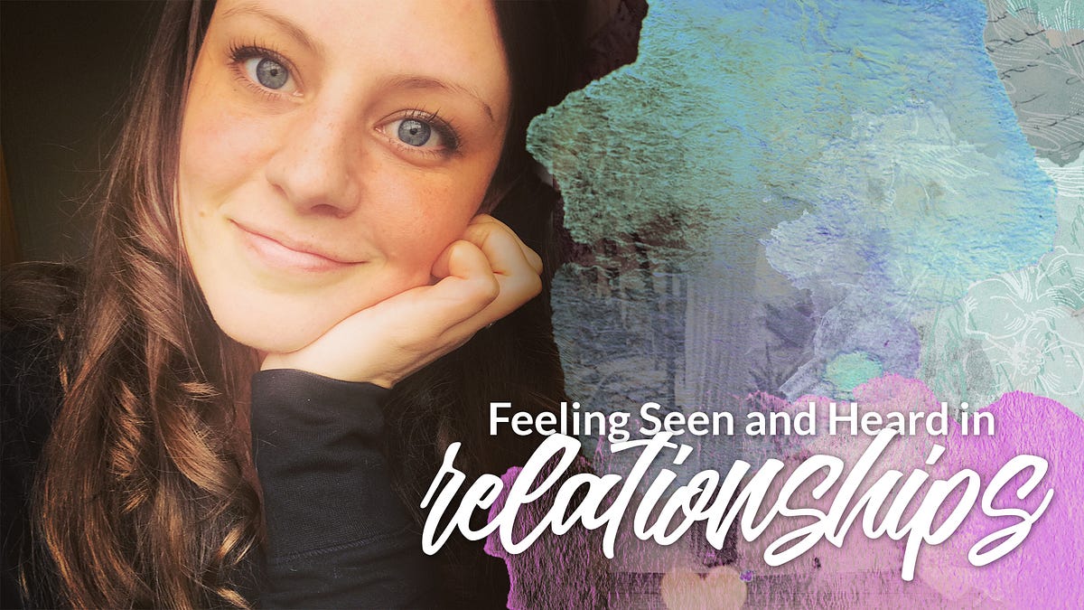 Feeling Seen and Heard in Relationships | by Stephenie Zamora | Thrive ...