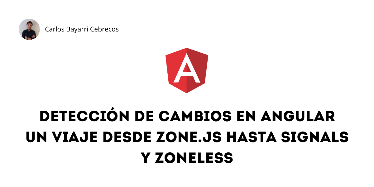 Detección de cambios en Angular: Un viaje desde Zone.js hasta Signals y Zoneless | by Carlos ...