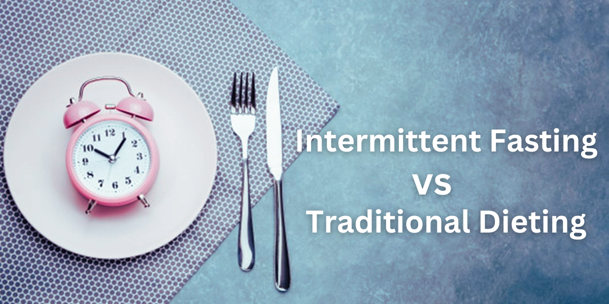 Intermittent Fasting vs. Traditional Dieting: Which is More Effective ...