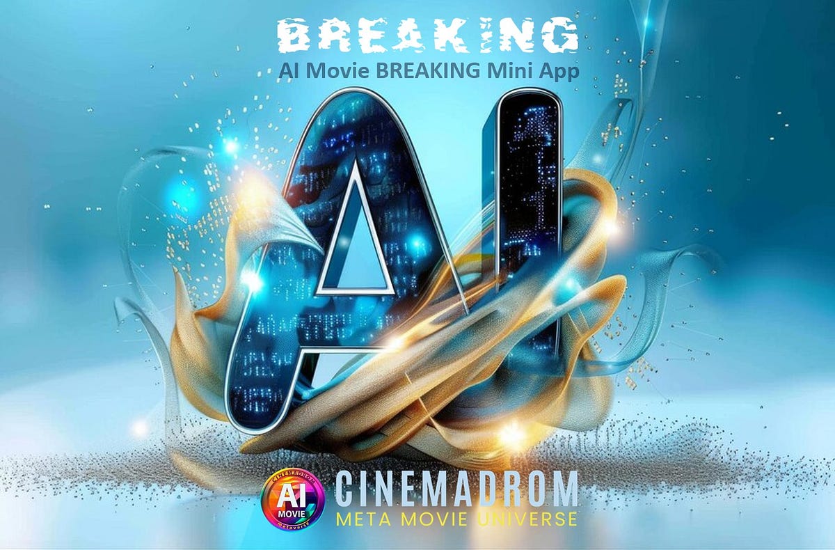 Welcome in AI Movie BREAKING Mini App! | by CINEMADROM Metaverse | Oct, 2024 | Medium
