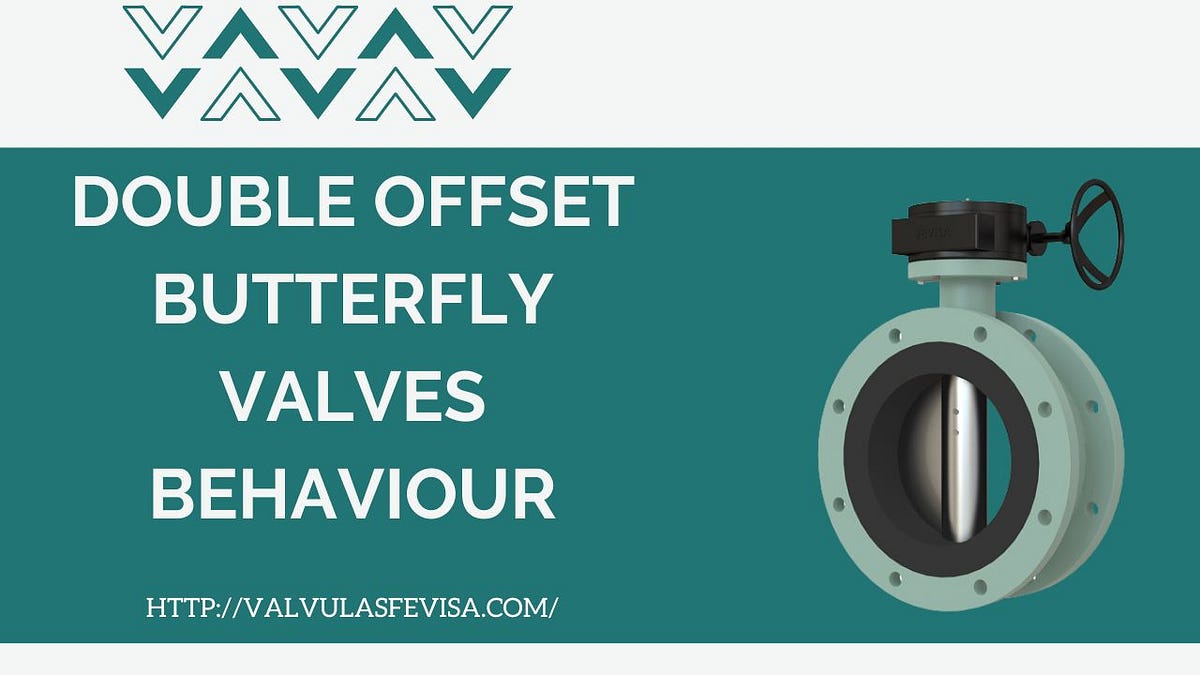 DOUBLE OFFSET BUTTERFLY VALVES BEHAVIOUR | by Businesscontents | Medium