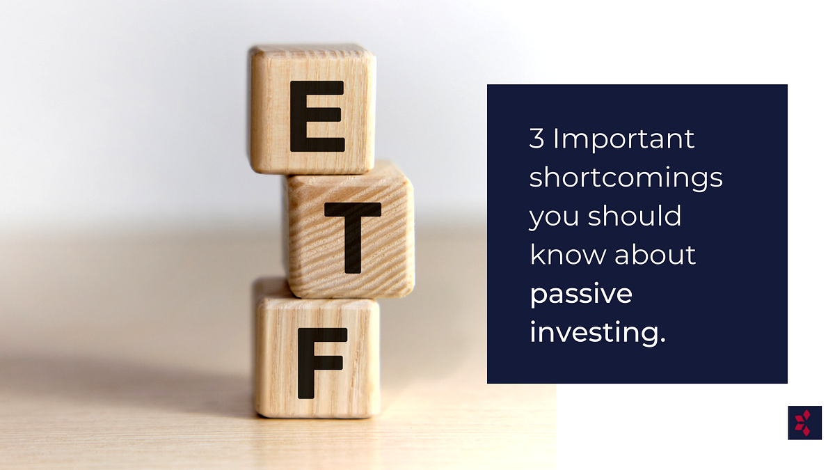 3 Important Shortcomings You Should Know About Passive Investing | by ...