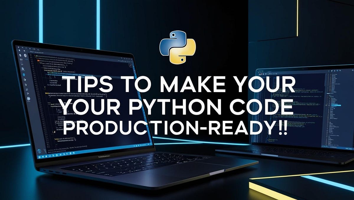 7 Tips to make your python code production ready! | by The Stackmentalist | Medium