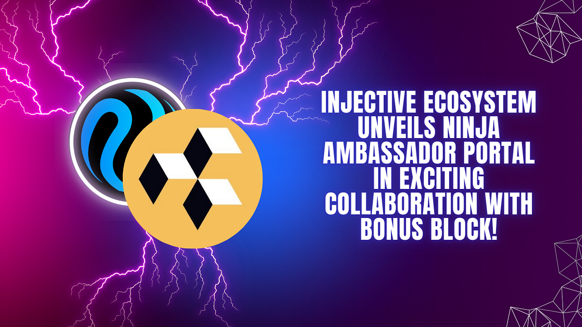 Injective Ecosystem Unveils Ninja Ambassador Portal in Exciting ...