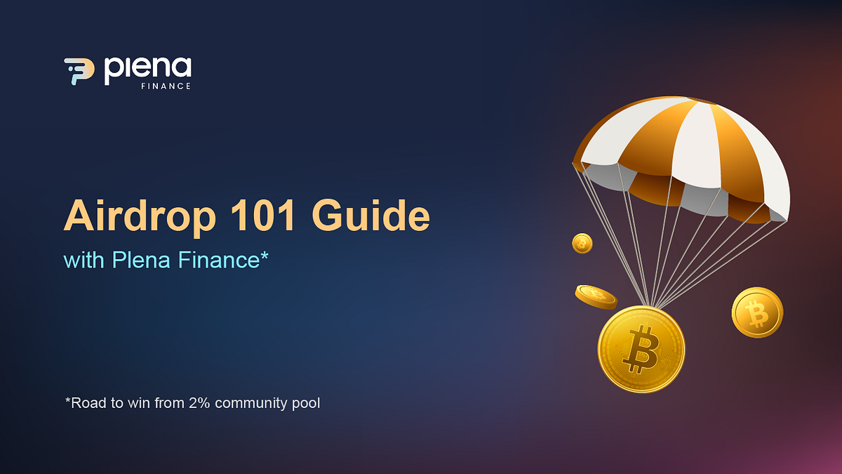 Airdrop 101 Guide: Free Crypto and How to Get It (Plus the Plena Finance Airdrop!) | by Casual ...