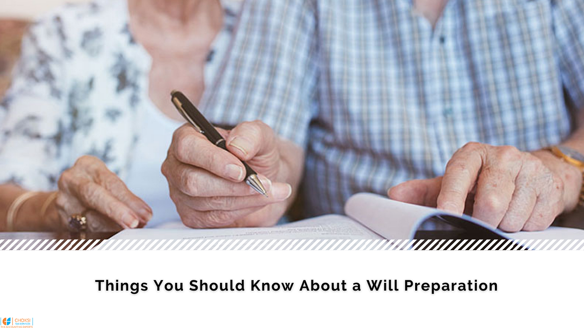 Things You Should Know About a Will Preparation | by ChoksiTax | Medium