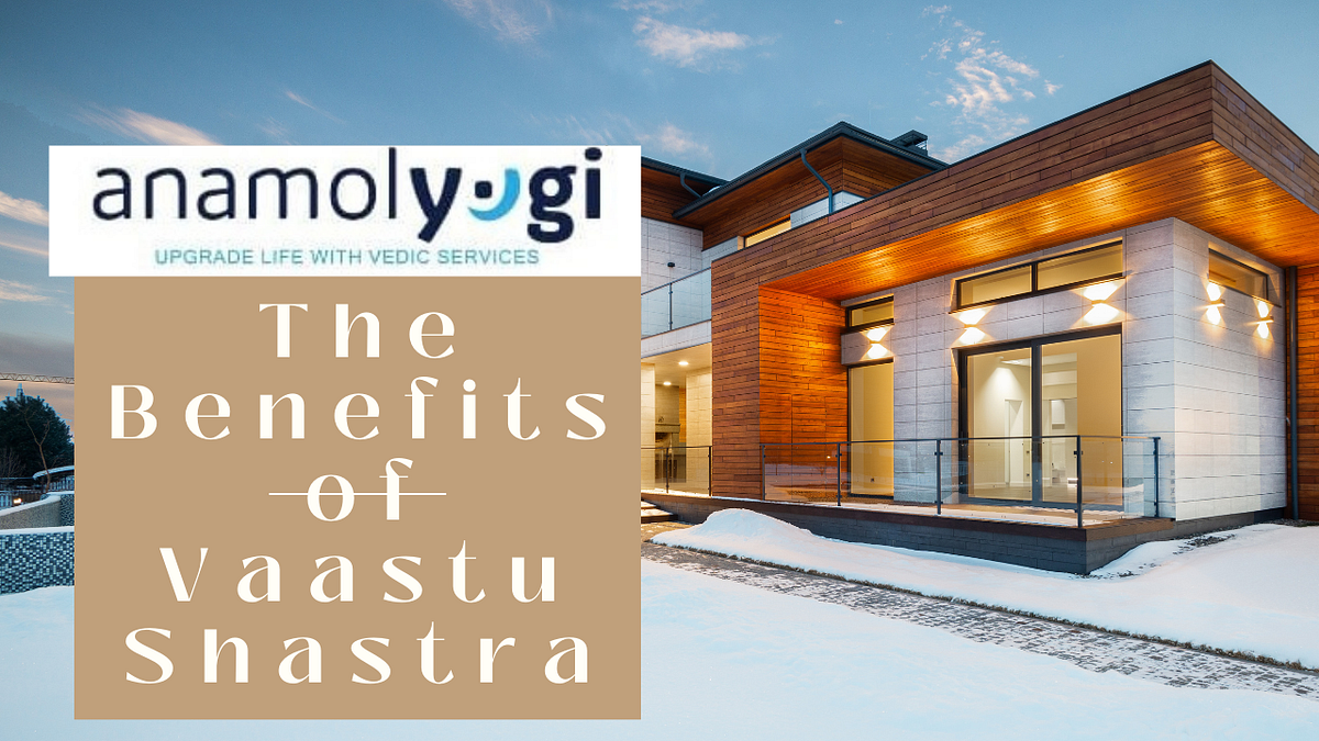 The Benefits of Vaastu Shastra. Vaastu Shastra, an ancient Indian… | by ...