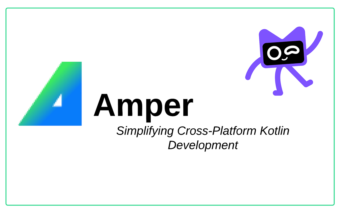 Amper: Simplifying Cross-Platform Kotlin Development | by Santiago Mattiauda | Apr, 2025 | Medium