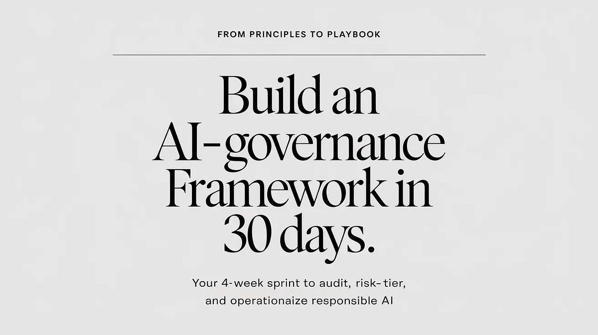 From Principles to Playbook: Build an AI-Governance Framework in 30 ...