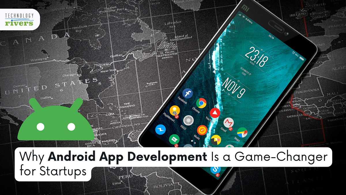 Why Android App Development is a Game Changer for Startups | by ...