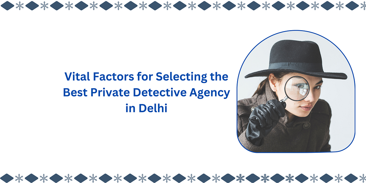 Detective Agency In Delhi. When you find yourself in a situation… | by ...