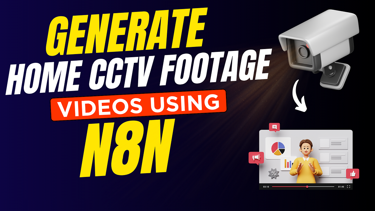 How to Create Realistic Home CCTV Footage Using AI Automation and Sora ...