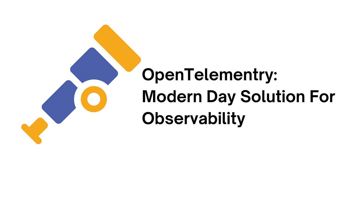OpenTelementry: Modern Day Solution For Observability | by Anita Ihuman ...