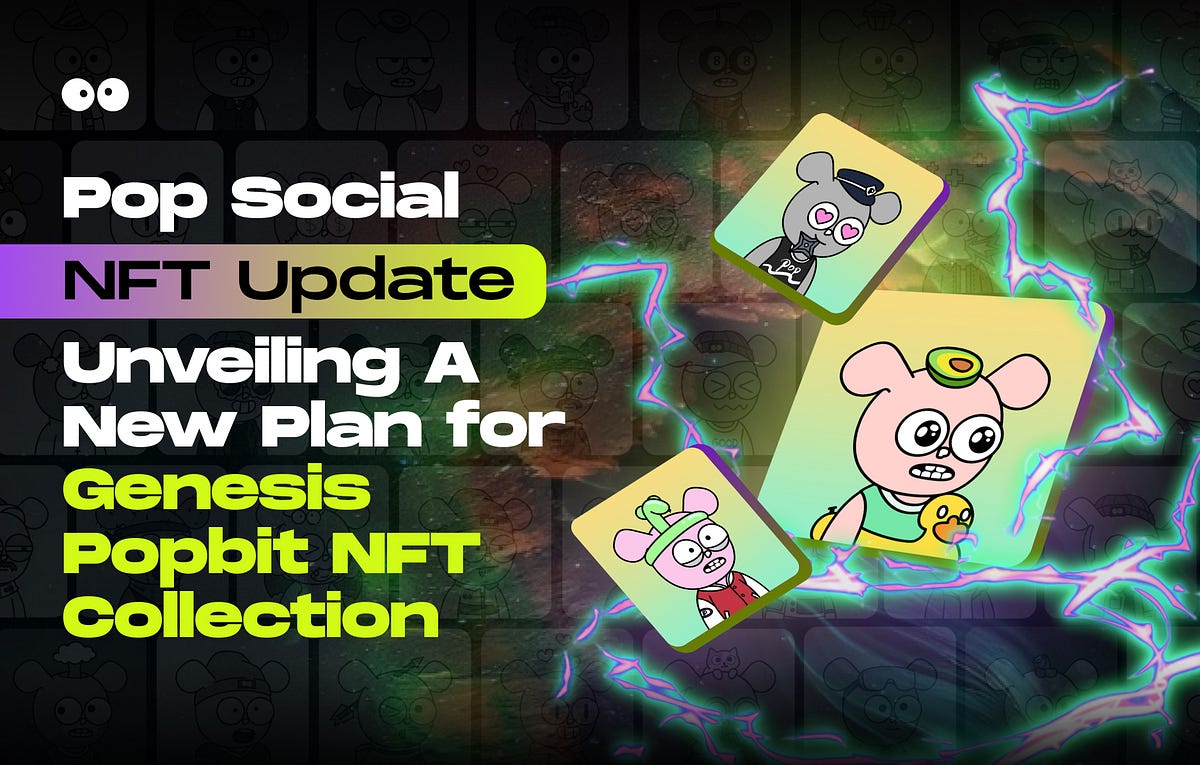 Pop Social NFT Update: Unveiling A New Plan for Genesis Popbit NFT ...