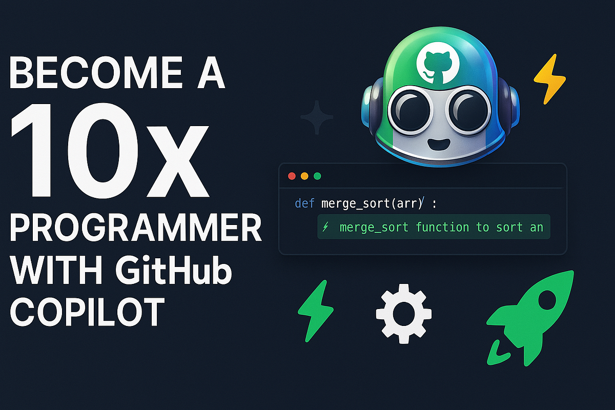How GitHub Copilot Can Make You a 10X Programmer Overnight 🚀 | by Tarun ...