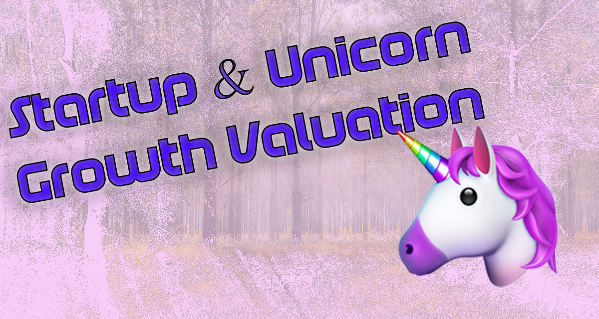 Startup & Unicorn Growth Valuation | by Andi Ana | Medium