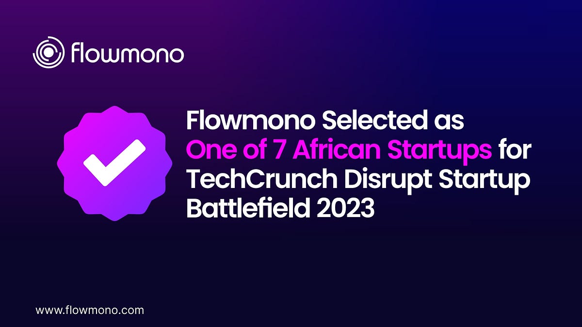 Flowmono Selected as One of Seven African Startups for TechCrunch ...