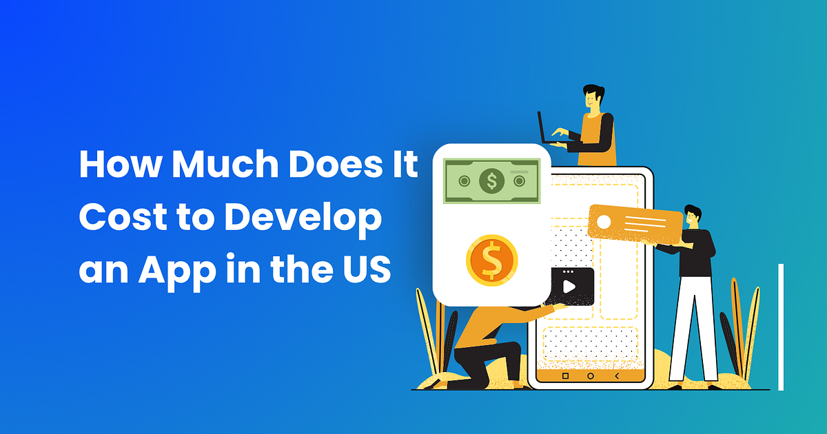 How much does it cost to develop an app in the US | by BlueZoo Web ...
