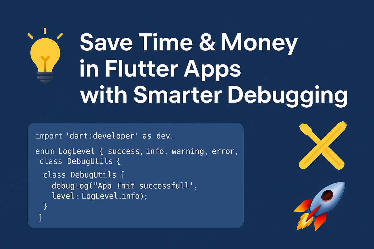 💡 Save Time & Money in Flutter Apps with Smarter Debugging | by Roh An | Jun, 2025 | Medium