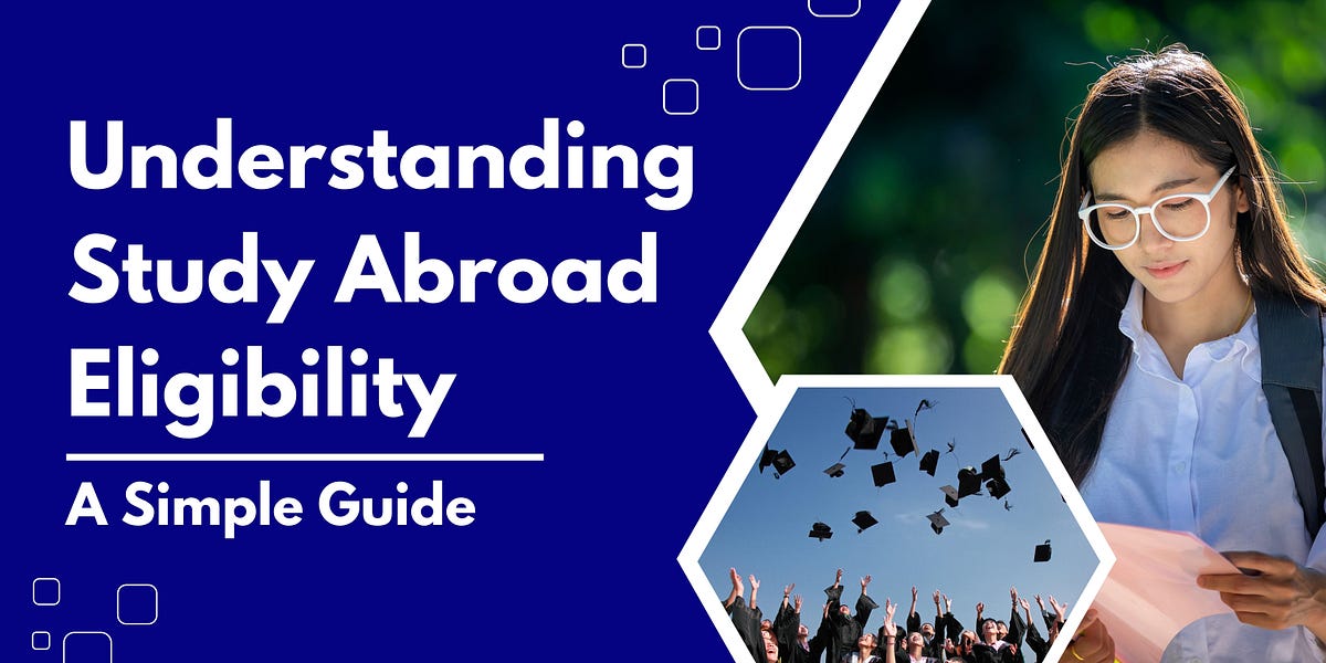 Understanding Study Abroad Eligibility | by Sk visagurukul | Medium
