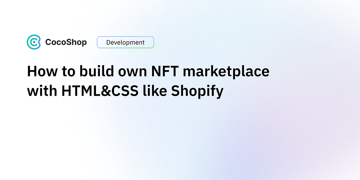 How to build own NFT marketplace with HTML&CSS like Shopify | by Ropital | NFT Application ...