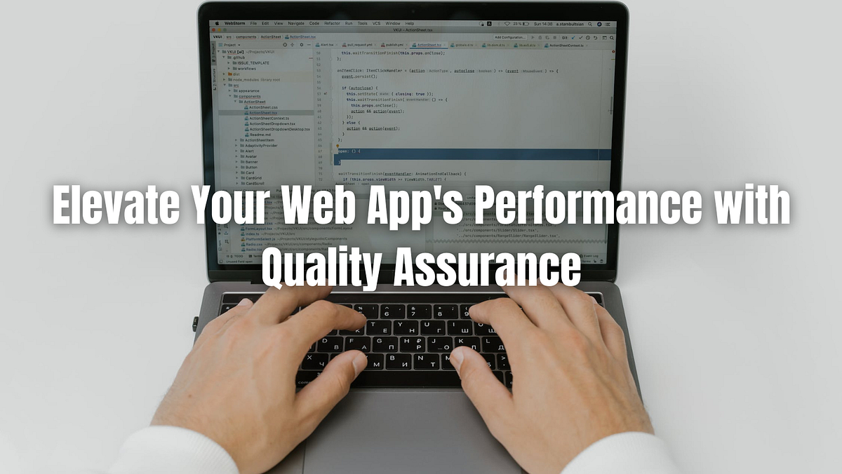 Elevate Your Web App’s Performance with Quality Assurance: Web ...