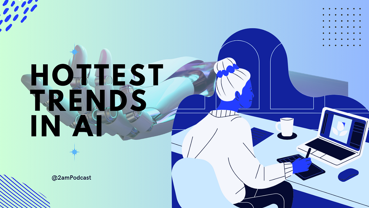 The Hottest Trend in Artificial Intelligence: New Developments You Need ...