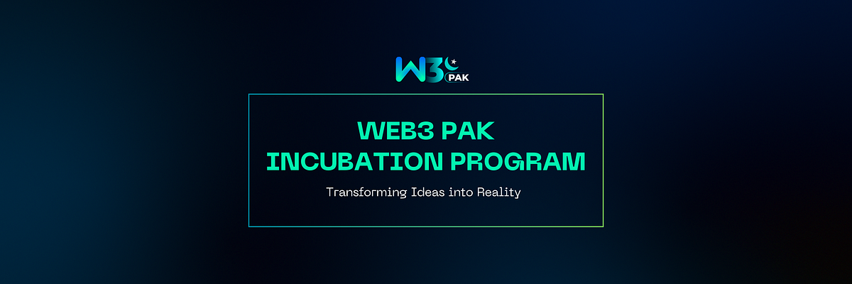 Launching the Web3 Pak Incubation Program | by Web3 Pakistan | Apr, 2024 | Medium