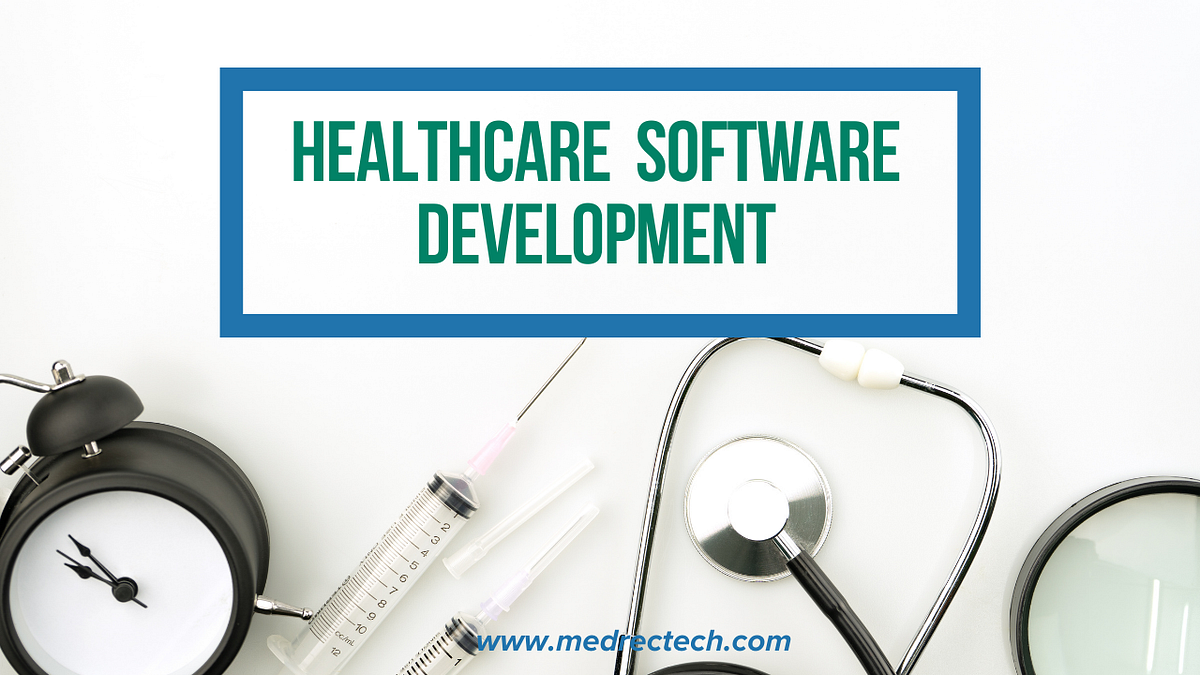Innovations in Healthcare Software Development: Revolutionizing Patient Care | by MedRec ...